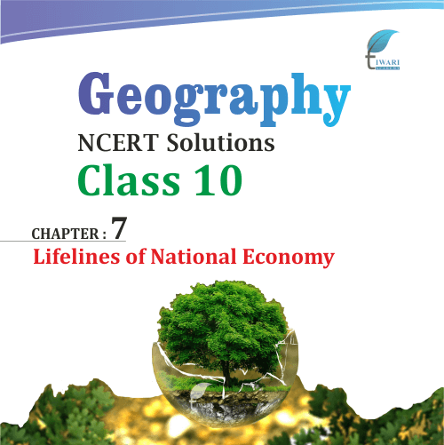NCERT Solutions for Class 10 Geography Chapter 7 in PDF for 2022-23.