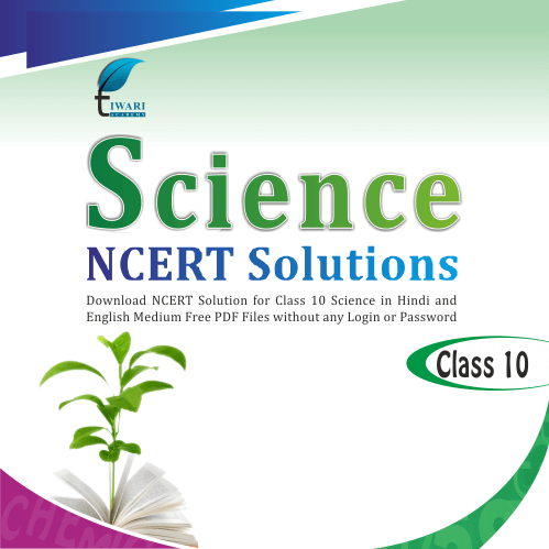 NCERT Solutions for Class 10 Science Updated for 2022-2023 Session.