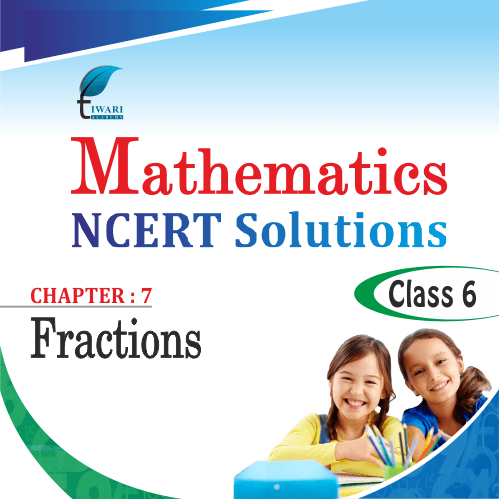 NCERT Solutions for Class 6 Maths Chapter 7 Fractions for 2022-23.