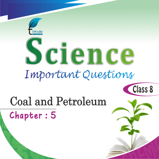 Important Questions for Class 8 Science Chapter 5 Coal and Petroleum.