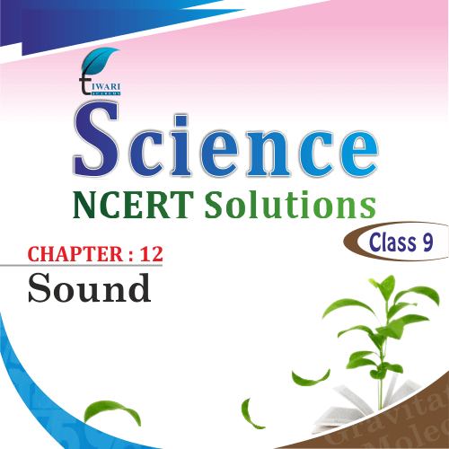 NCERT Solutions for Class 9 Science Chapter 12 Sound in PDF 2022-23.