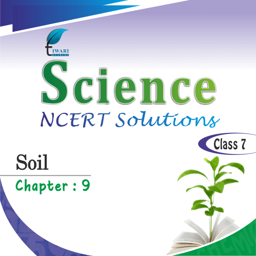 NCERT Solutions for Class 7 Science Chapter 9 Soil for session 2022-23