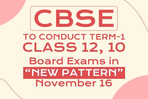CBSE to Conduct TERM-1 Class 12, 10 Board Exams in NEW PATTERN MCQ.
