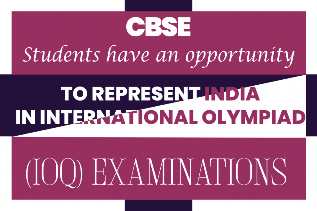 CBSE Students have an Opportunity to Represent India in IOQ Olympiad.