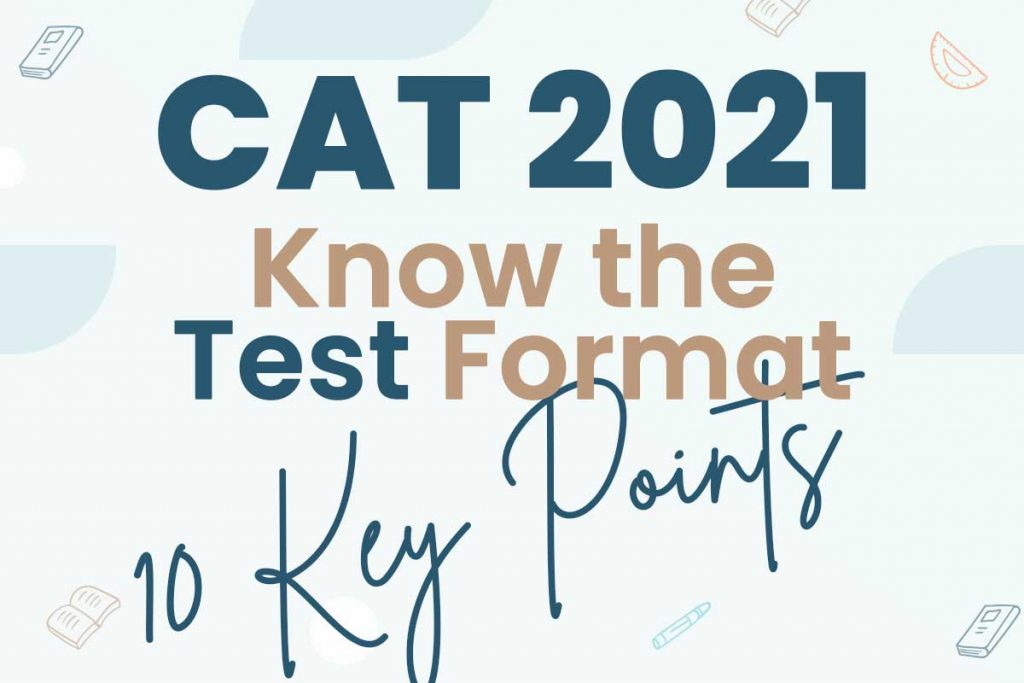 CAT 2021 Know the Test Format 10 Key Points, Know the detail.