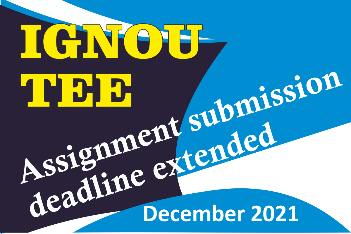 IGNOU TEE December 2021 Assignment Submission Deadline Extended. IGNOU TEE December 2021 Assignment Submission Deadline Extended.