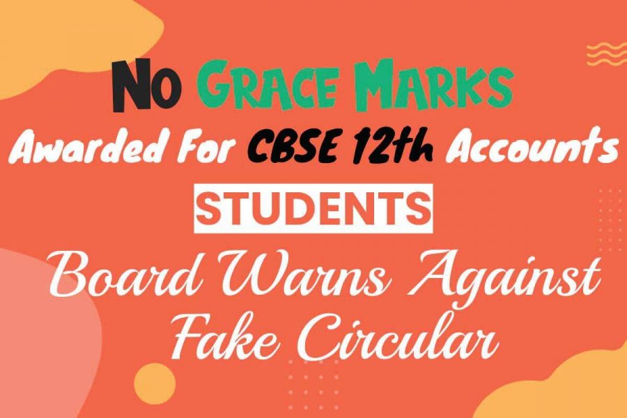 No Grace Marks Awarded For 12th Accounts Warns Against Fake Circular.