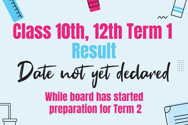 Class 10th, 12th term 1 result date not yet declared, prep term 2 on.