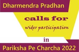 Dharmendra Pradhan calls wider participation in Pariksha Pe Charcha.