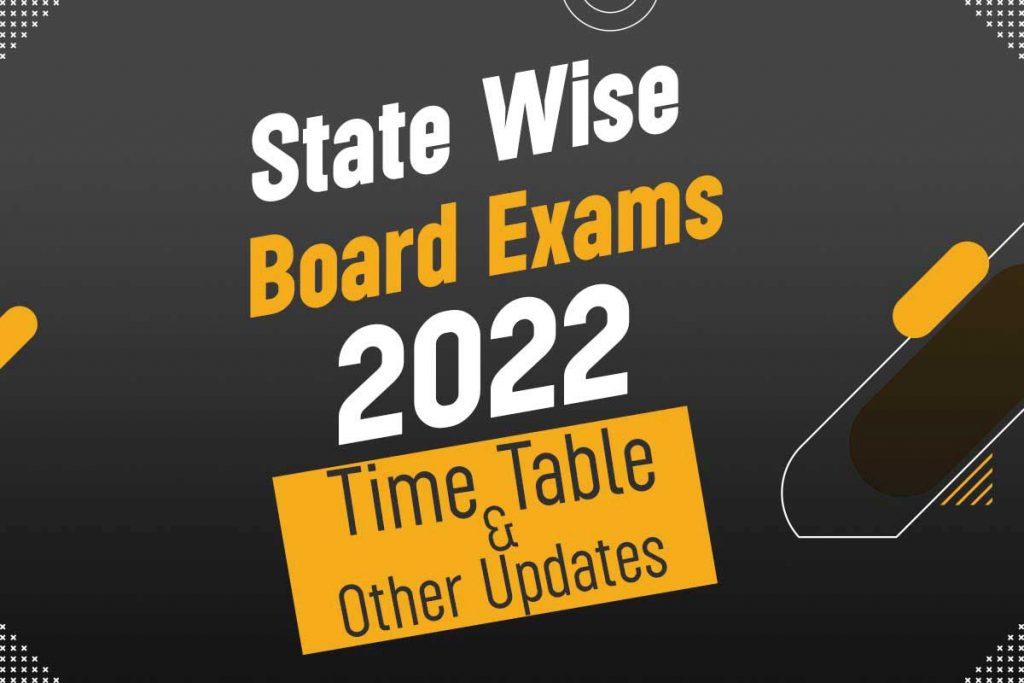 State Wise Board Exams in 2022, List, Time Table and Other Updates.