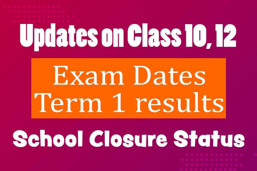Updates on Class 10 and 12 Exam Dates Term 1 results school closure.