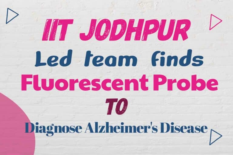 IIT Jodhpur-led team finds Fluorescent Probe to Diagnose Disease