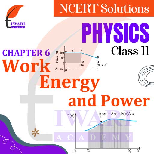NCERT Solutions for Class 11 Physics Chapter 6 Work, Energy and Power