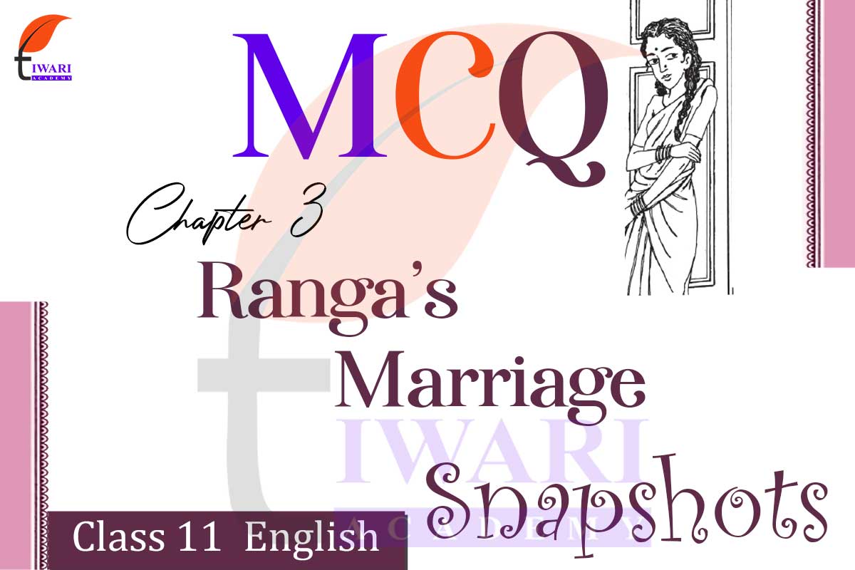 Class 11 English Snapshots Chapter 3 MCQ Of Ranga Marriage class-11-english-snapshots-chapter-3-mcq-of-ranga-marriage
