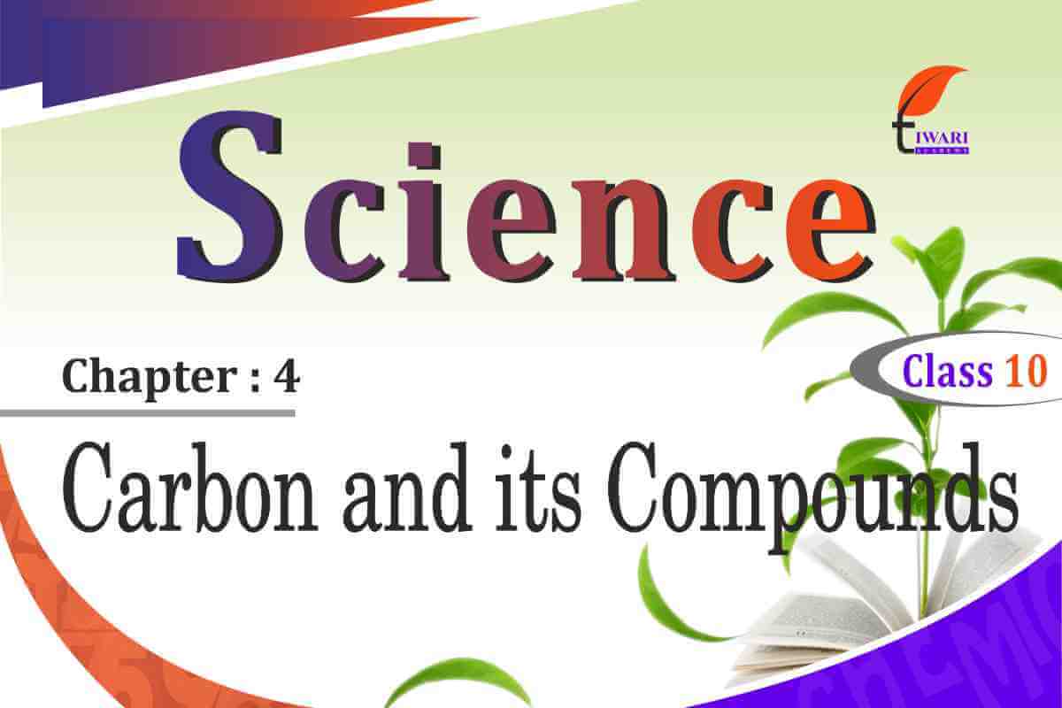 NCERT Solution for Class 10 Science Chapter 4 Carbon and its compounds