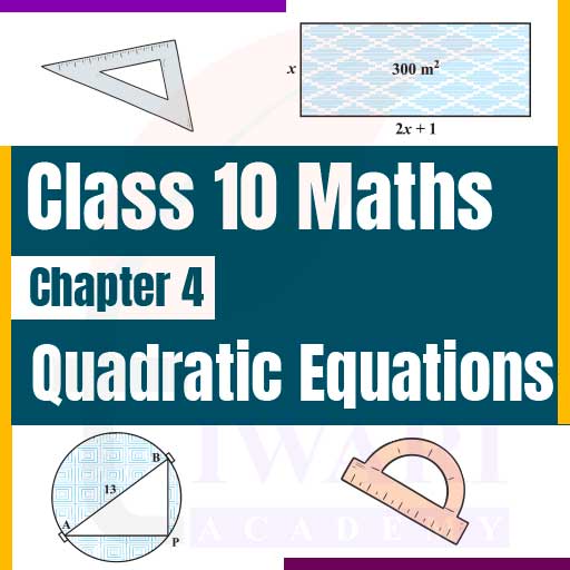 NCERT Solutions for class 10 Maths Chapter 4 Quadratic Equations