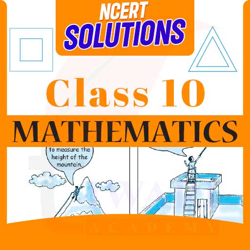 NCERT Solutions Class 10 Maths | Class 10 Math Textbook Solutions