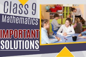 Class 9 NCERT Mathematics Important Questions for Exams 2024-25